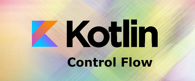 Control Flow in Kotlin | DiscoverSDK Blog
